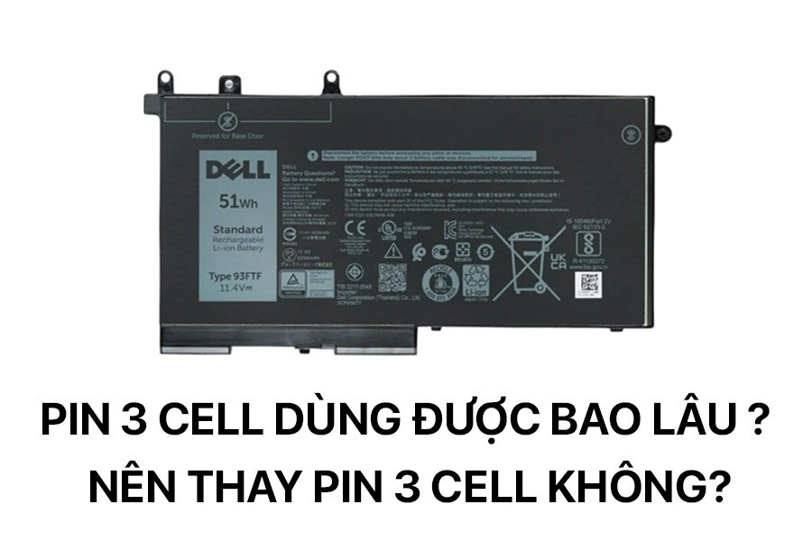 Pin 3 Cell Dùng Được Bao Lâu? Nên Thay Pin 3 Cell Không?