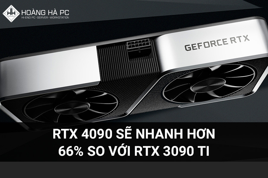 RTX 4090 Nhanh Hơn 66% So Với RTX 3090 Ti - Hiệu Năng Khủng