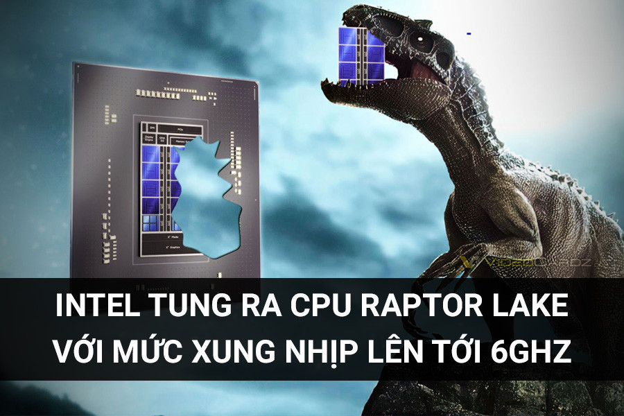 Intel Ra Mắt CPU Raptor Lake Với Xung Nhịp Lên Đến 6GHz