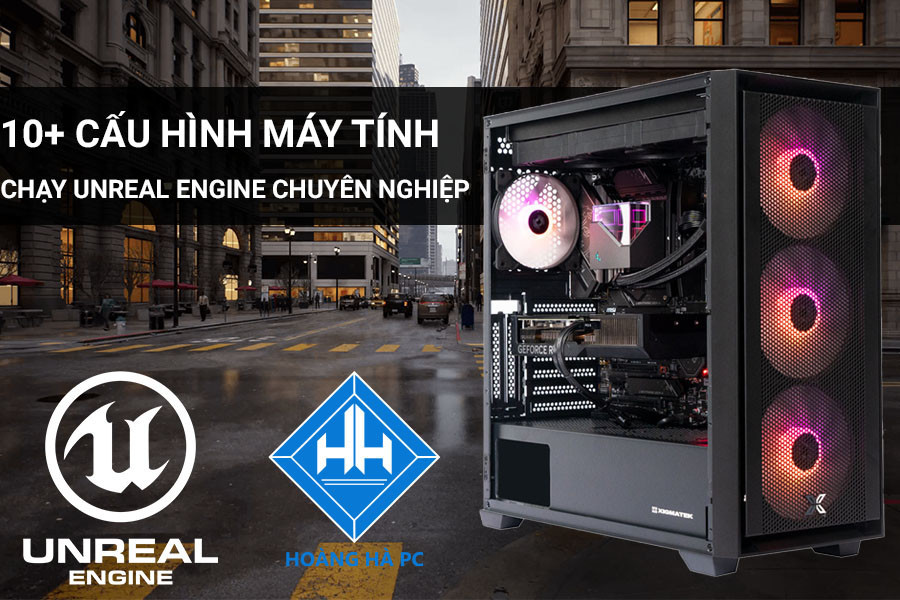 10+ Cấu Hình Máy Tính Chạy Unreal Engine Chuyên Nghiệp