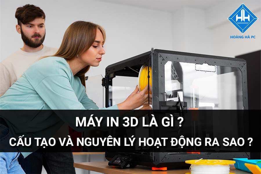 Máy in 3D là gì? Cấu tạo và nguyên lý hoạt động ra sao?