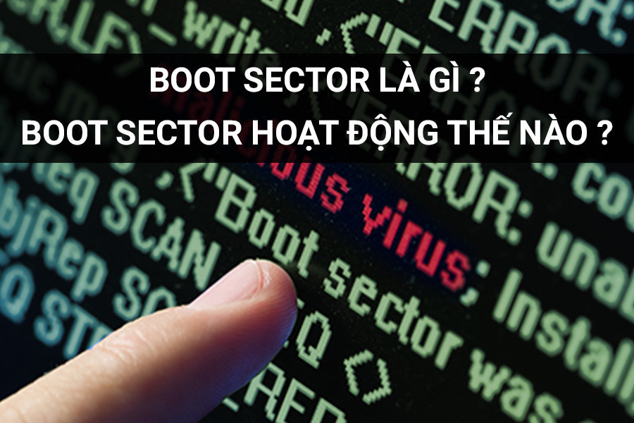 Boot Sector là gì? Boot sector hoạt động thế nào?