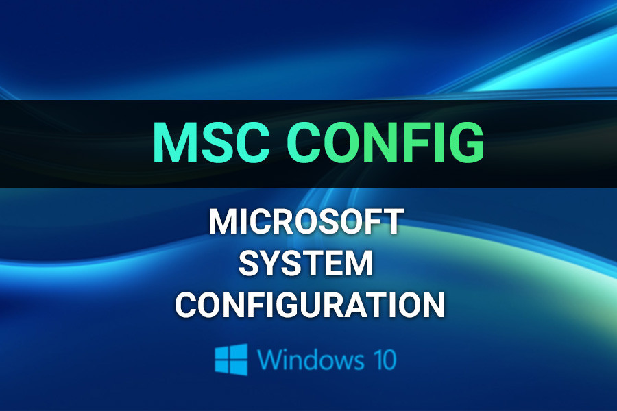 Msconfig là gì? Cách mở và sử dụng MSConfig trên Windows