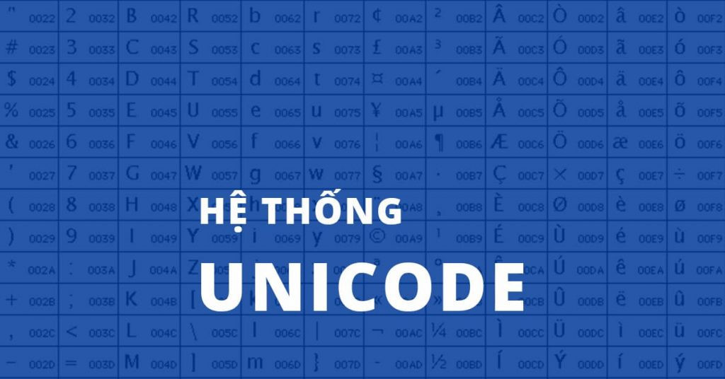 Unicode là gì? Font chữ nào thuộc bảng mã Unicode
