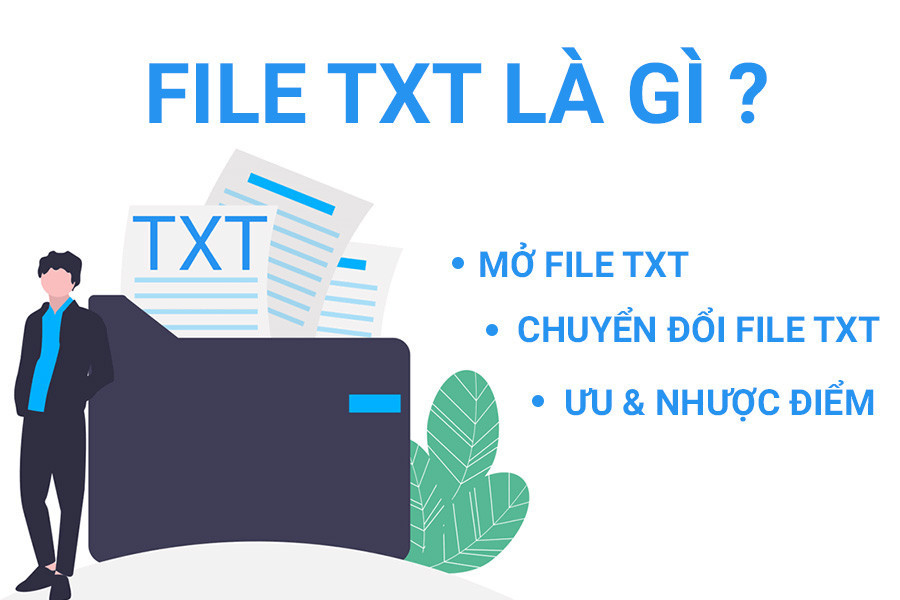 File TXT là gì? Cách tạo, mở và chuyển đổi file TXT