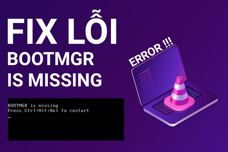 BOOTMGR là gì? Cách khắc phục lỗi BOOTMGR is Missing
