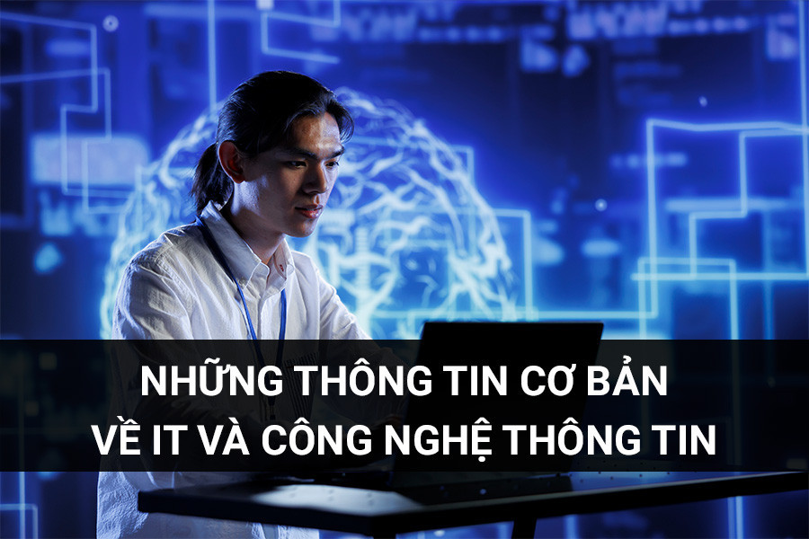 Tin học là gì? Những thông tin cơ bản về IT và công nghệ thông tin