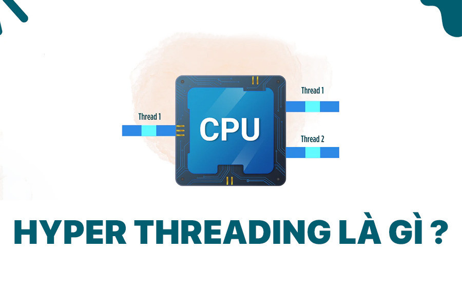 Công nghệ siêu phân luồng Hyper threading là gì?
