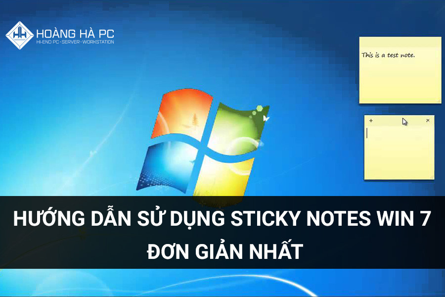 Hướng Dẫn Sử Dụng Sticky Notes Win 7 Đơn Giản Nhất