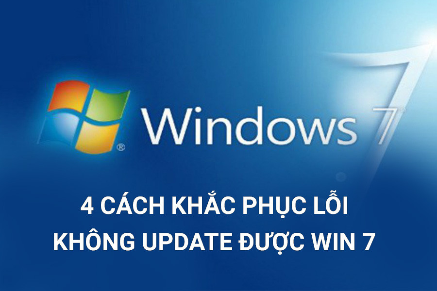 4 Cách Khắc Phục Lỗi Không Update Được Win 7