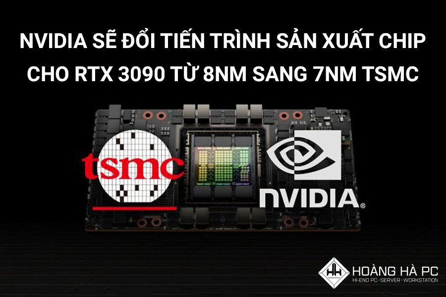 Nvidia đổi tiến trình sản xuất chip cho RTX 3090 sang 7nm