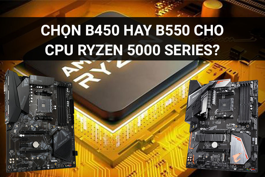 Bo Mạch Chủ B450 vs B550: Chọn Mainboard Nào Cho Ryzen 5000?