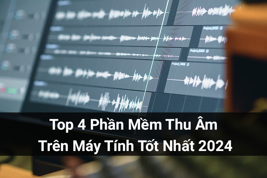 Top 4 phần mềm thu âm trên máy tính Tốt Nhất 2026