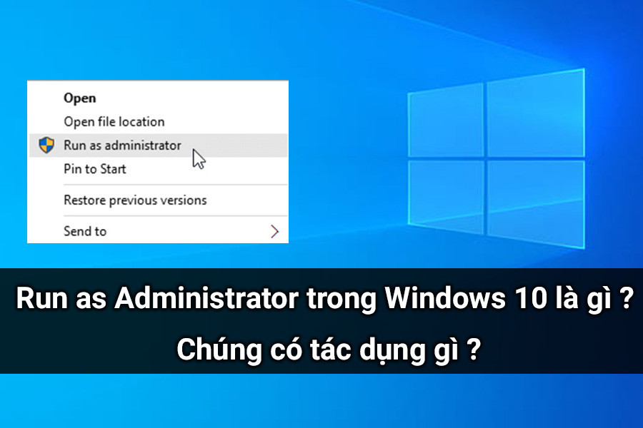 Run as Administrator trong Windows 10 là gì