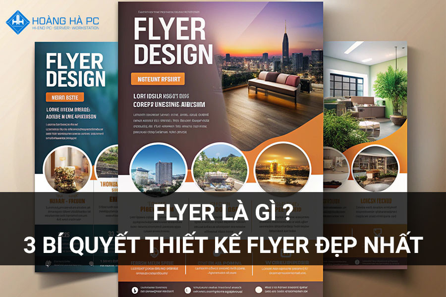 Flyer Là Gì? 3 Bí Quyết Thiết Kế Flyer Đẹp Nhất