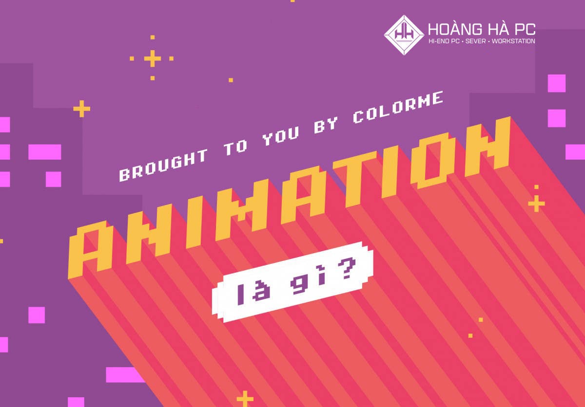 Animation Là Gì? 3 Cách Tạo Ra Animation Dơn Giản Nhất