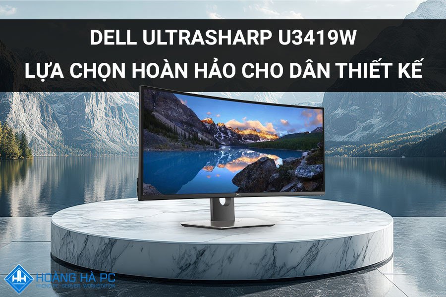 Dell Ultrasharp U3419W: Lựa chọn hoàn hảo cho dân thiết kế
