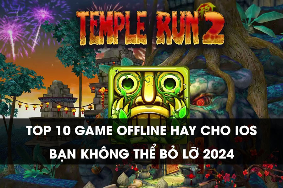 Top 10 Game Offline Hay Cho IOS Bạn Không Thể Bỏ Lỡ 2025