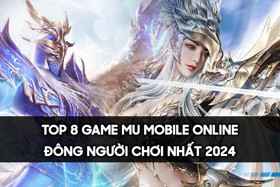 Top 8 Game MU Mobile Online Đông Người Chơi Nhất 2025