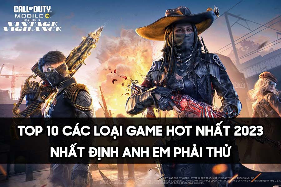 Top 10 Loại Game Hot Nhất 2024 Nhất Định Anh Em Phải Thử