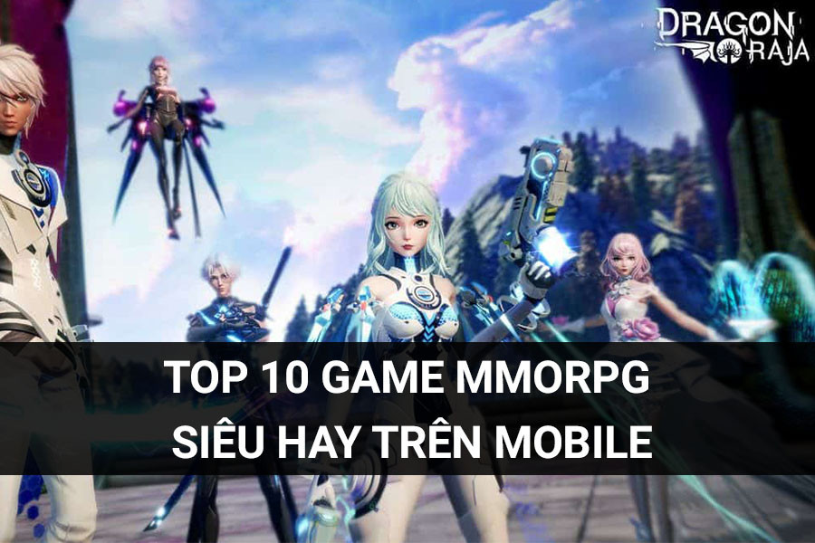 Top 10 Game MMORPG Siêu Hay Trên Mobile 2024