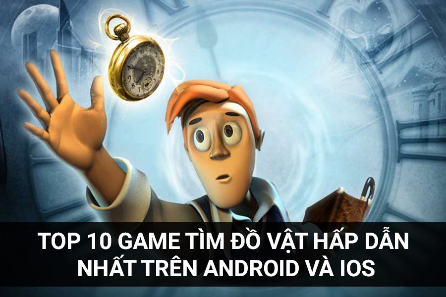 Top 10 Game Tìm Đồ Vật Hấp Dẫn Nhất Trên Android Và IOS